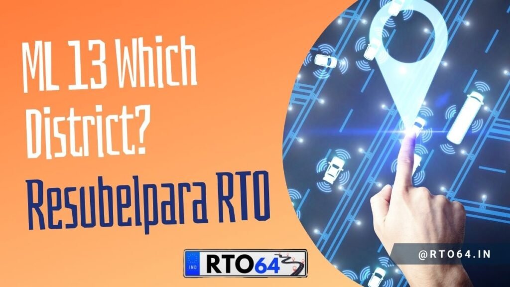 ML 13 Which District: Resubelpara RTO Office Vehicle Registration ...