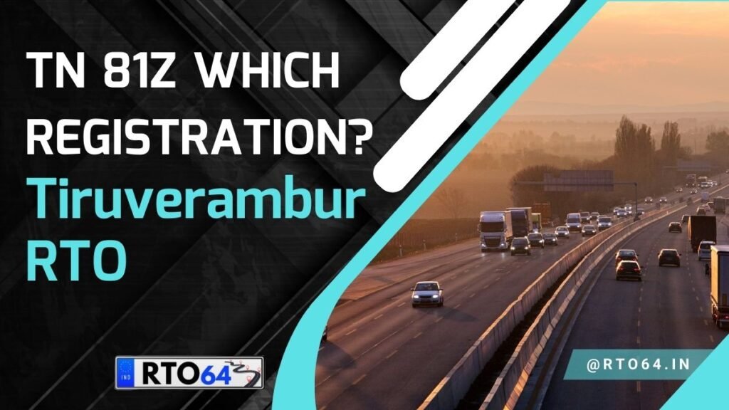 TN 81Z Which Registration: Tiruverambur RTO Office Vehicle Details - RTO64