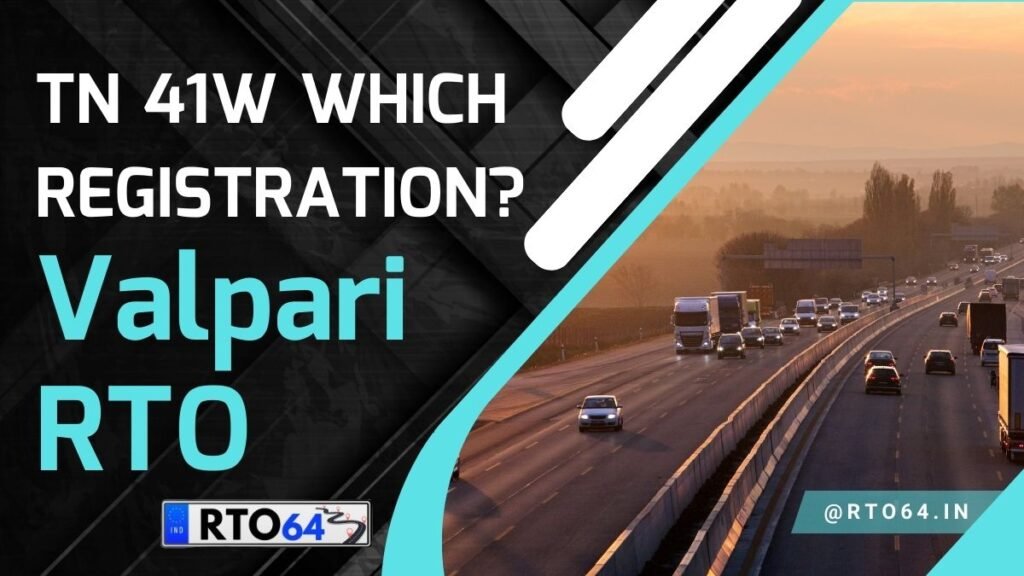 TN 41W Which Registration: Valpari RTO Office Vehicle Details - RTO64